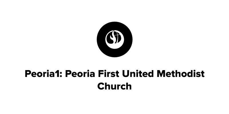Give - Peoria1: Peoria First United Methodist Church